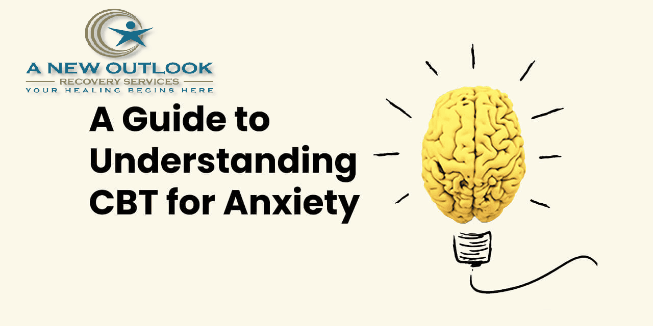 Understanding Cognitive Behavioral Therapy (CBT) for Anxiety: A ...